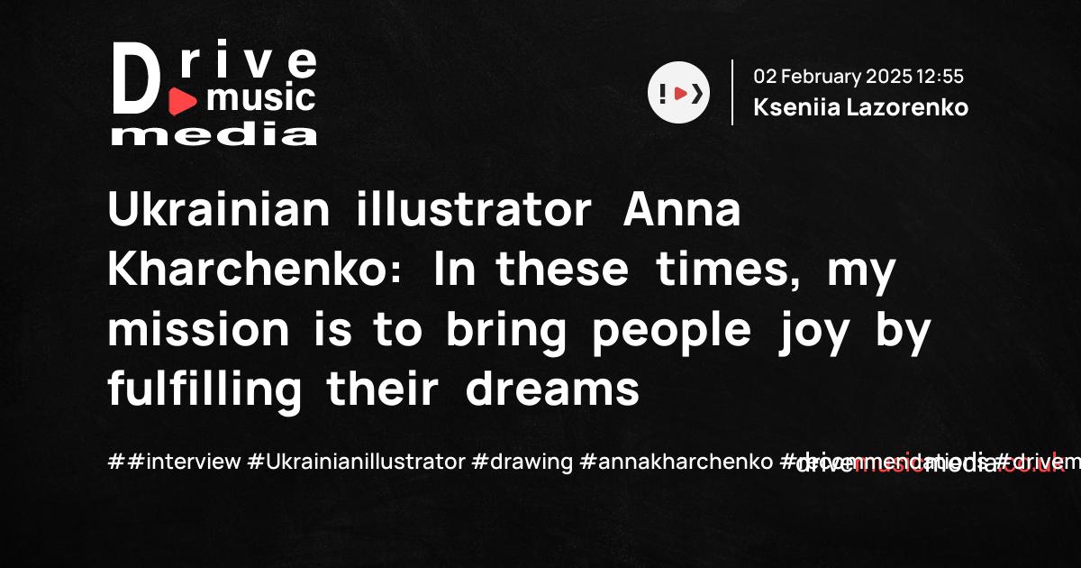 Ukrainian illustrator Anna Kharchenko: In these times, my mission is to bring people joy by ...