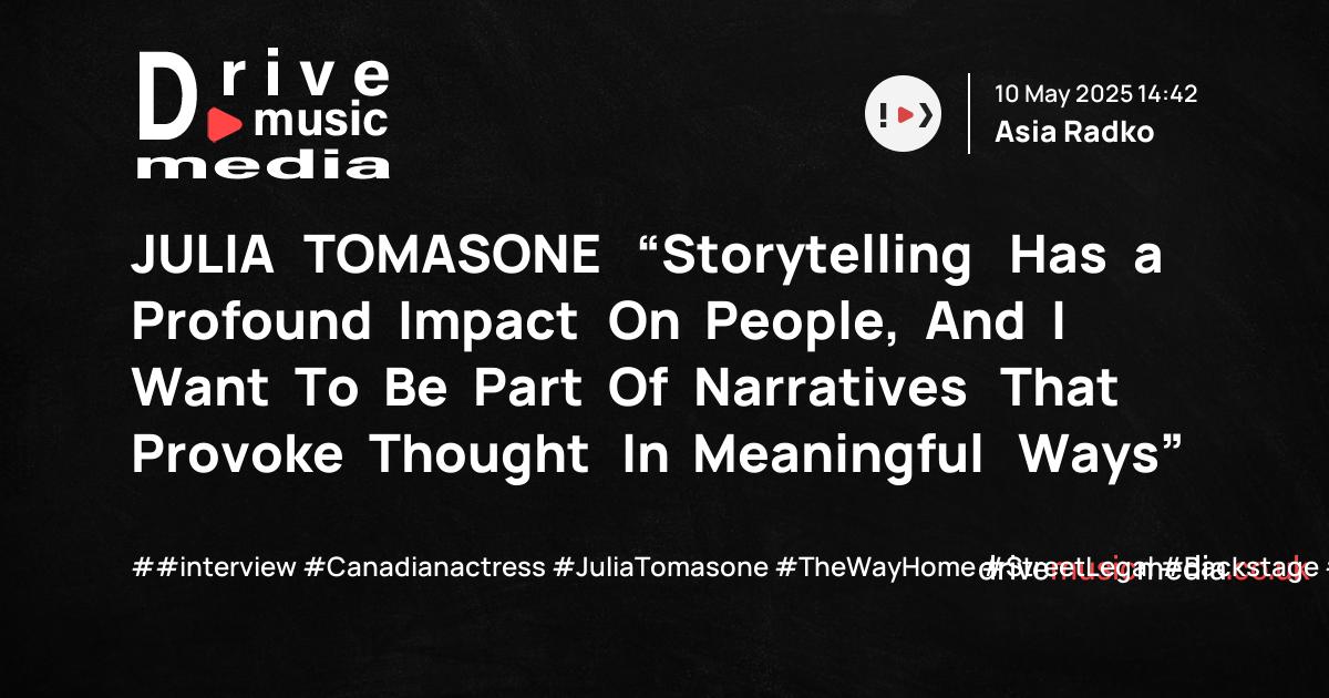 JULIA TOMASONE “Storytelling Has a Profound Impact On People, And I ...