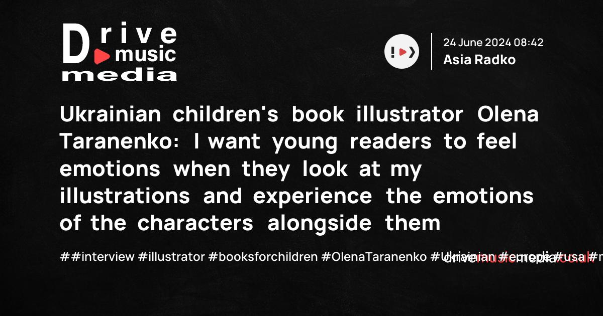 Ukrainian children's book illustrator Olena Taranenko: I want young ...