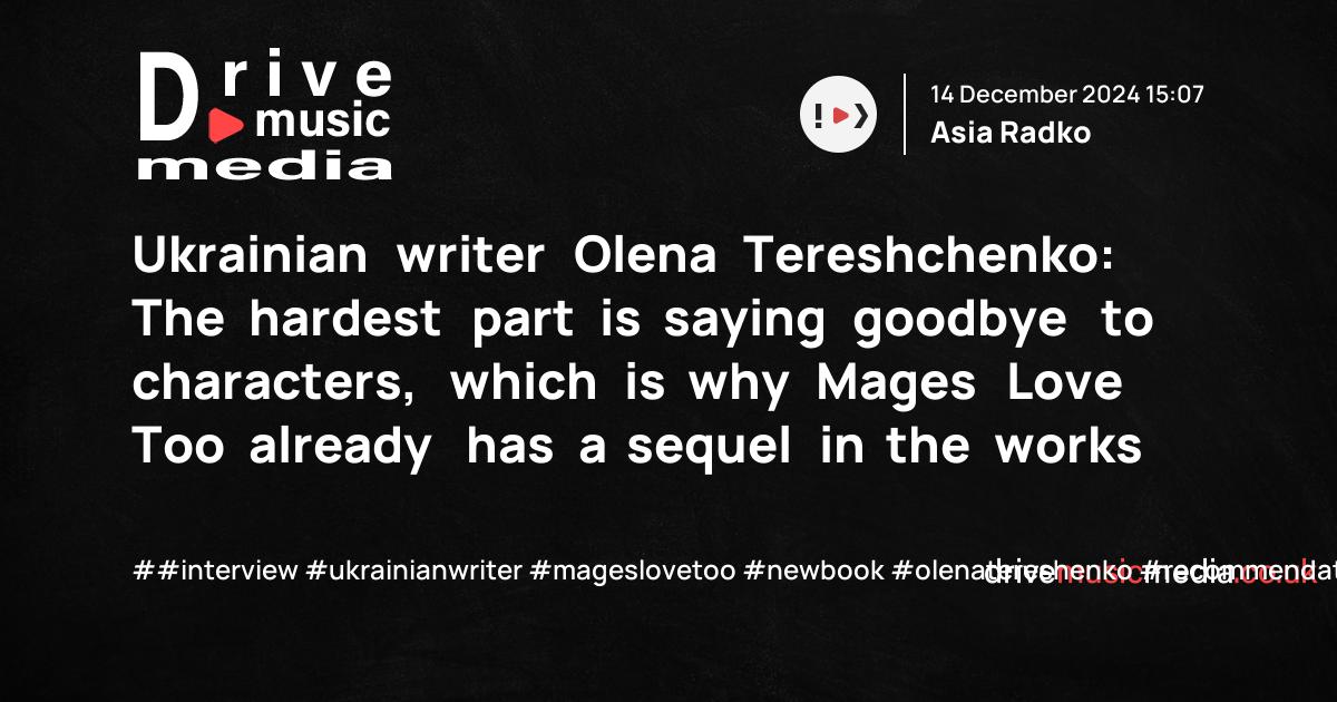 Ukrainian writer Olena Tereshchenko: The hardest part is saying goodbye to characters, which is ...